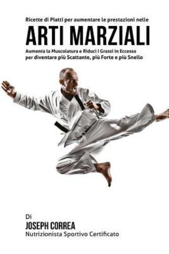 Ricette Di Piatti per Aumentare le Prestazioni Nelle Arti Marziali ...