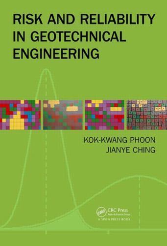 Risk and Reliability in Geotechnical Engineering by Jianye Ching (2014 ...