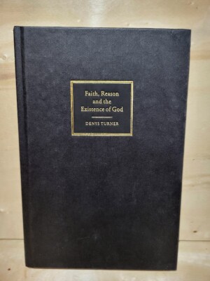 Denys Turner, Faith, Reason and the Existence of God, 2004 HC like new ...