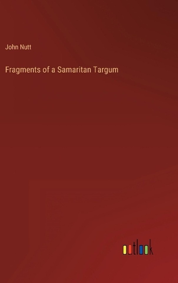 Fragments of a Samaritan Targum by John Nutt Hardcover Book | eBay