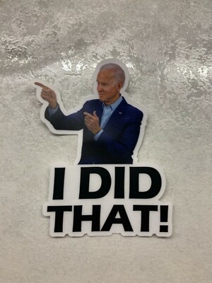 Joe Biden "I Did That" Sticker for Gas Pumps | eBay