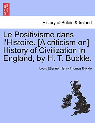 Le Positivisme dans l'Histoire. [A criticism on] History of ...