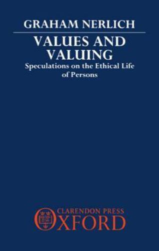 Values and Valuing : Speculations on the Ethical Life of Persons by ...