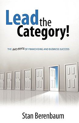 Lead the Category! : The Secrets of Franchising and Business Success by ...