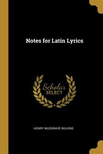 Notes for Latin Lyrics by Henry Musgrave Wilkins (2019, Trade Paperback ...