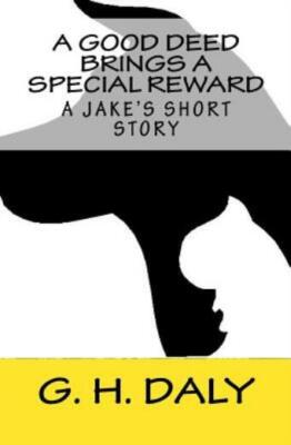 A Good Deed Brings A Special Reward: A Jake's Short Story 9781440417924 ...
