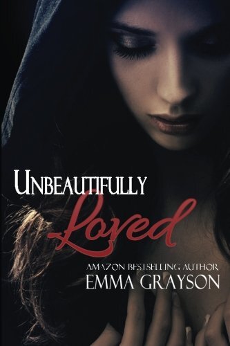 UNBEAUTIFULLY LOVED (BREATHE AGAIN) (VOLUME 1) By Emma Grayson **BRAND ...