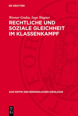 Rechtliche Und Soziale Gleichheit Im Klassenkampf by Werner Grahn ...