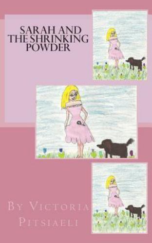 Sarah and the Shrinking Powder by Victoria Pitsiaeli (2014, Trade ...