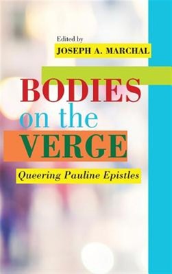 Bodies on the Verge : Queering Pauline Epistles, Hardcover by Marchal ...