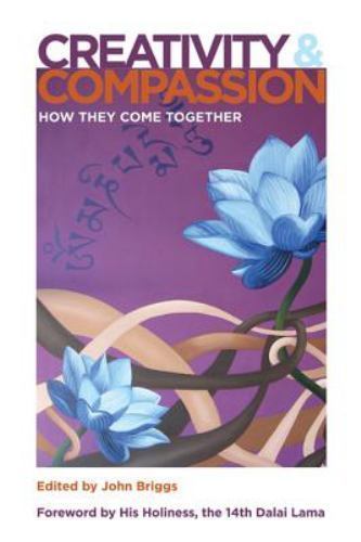 Creativity & Compassion: How They Come Together by Briggs, John ...