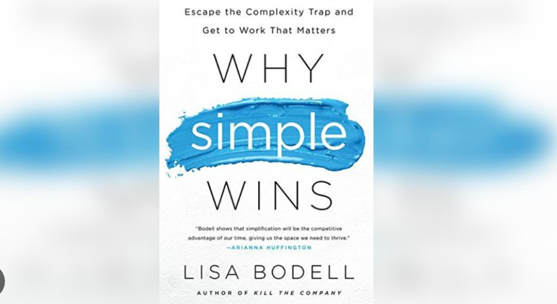 Why Simple Wins : Escape the Complexity Trap and Get to Work That ...