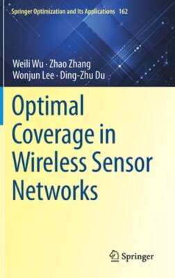 Optimal Coverage in Wireless Sensor Networks by Weili Wu: New ...