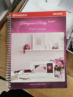 Husqvarna Viking Designer Ruby Royale Sewing Embroidery Machine User ...