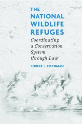 National Wildlife Refuges : Coordinating a Conservation System Through ...
