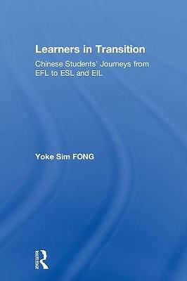 Learners in Transition: Chinese Students' Journeys from EFL to ESL and ...