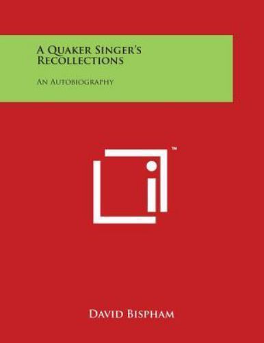 Quaker Singer's Recollections : An Autobiography by David Bispham (2014 ...