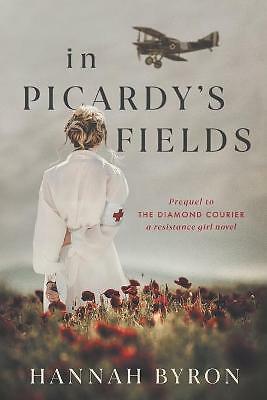In Picardy's Fields: Prequel to The Diamond Courier by Hannah Byron ...