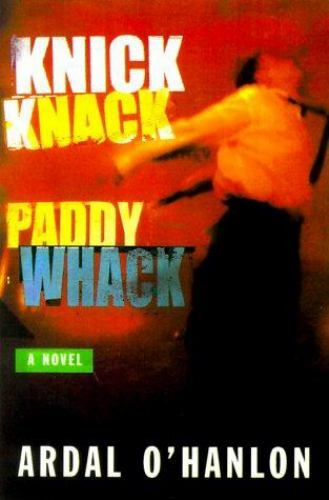 Knick Knack Paddy Whack : A Novel by Ardal O'Hanlon (2000, Hardcover ...