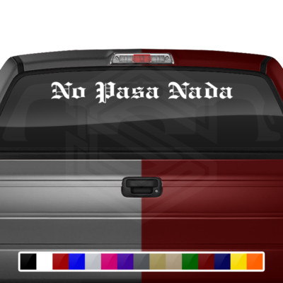 NO PASA NADA Windshield Decal Window Sticker Vinyl Graphic Banner Troca ...