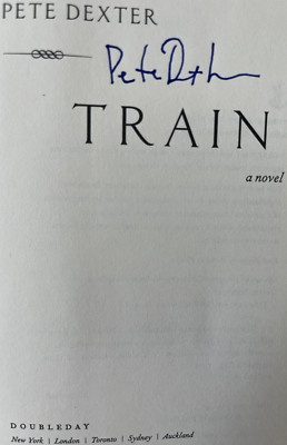 TRAIN: A NOVEL by Pete Dexter (2003) ~ SIGNED ~ First Edition, First ...