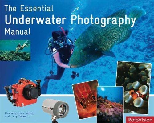 The Essential Underwater Photography Manual by Denise Nielsen Tackett ...
