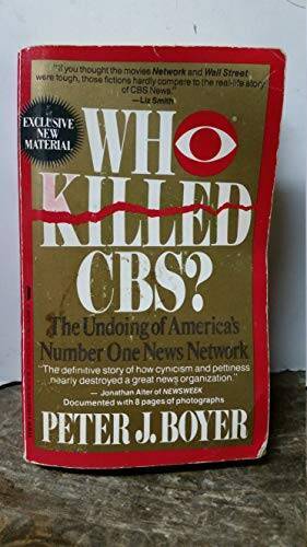 Who Killed Cbs?: The Undoing of America's Number One News Network ...