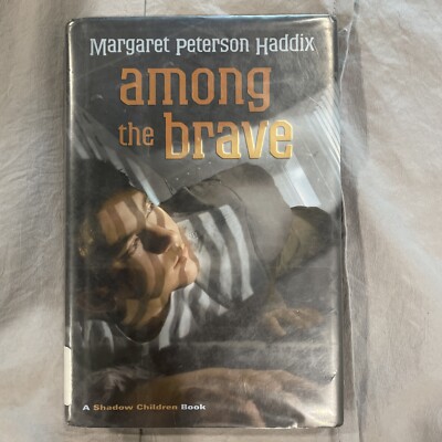 Shadow Children Ser.: Among the Brave by Margaret Peterson Haddix (2004 ...