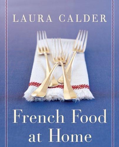 French Food at Home by Laura Calder (2005, Trade Paperback) for sale ...
