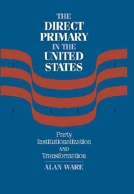 The American Direct Primary: Party Institutionalization and ...