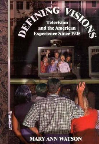 Defining Visions : Television and the American Experience since 1945 by ...