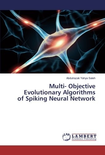 MULTI- OBJECTIVE EVOLUTIONARY ALGORITHMS OF SPIKING NEURAL By Abdulrazak Yahya | eBay
