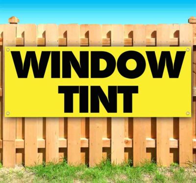 WINDOW TINT Banner Advertising Vinyl Flag Sign Many Sizes AUTOMOTIVE ...