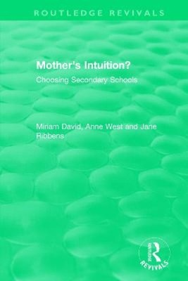 Mother's Intuition? (1994): Choosing Secondary Schools (Routledge ...