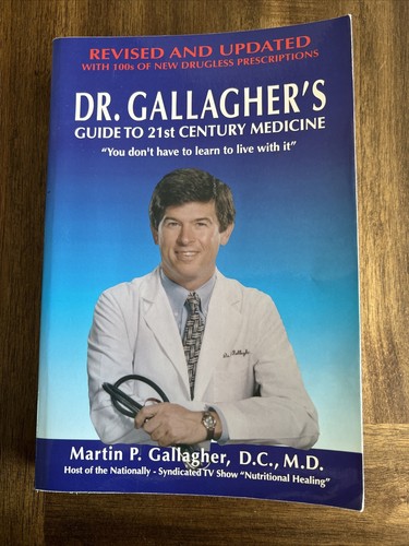 DR. GALLAGHER'S GUIDE TO 21ST CENTURY MEDICINE: HOW TO GET By Martin P ...