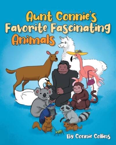 Aunt Connies Favorite Fascinating Animals - Paperback By Collins ...
