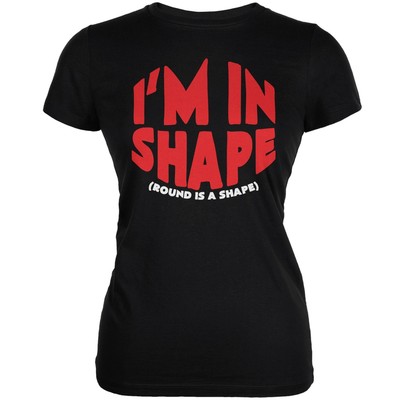Funny I'm In Shape Round Is A Shape Black Juniors Soft T-Shirt | eBay