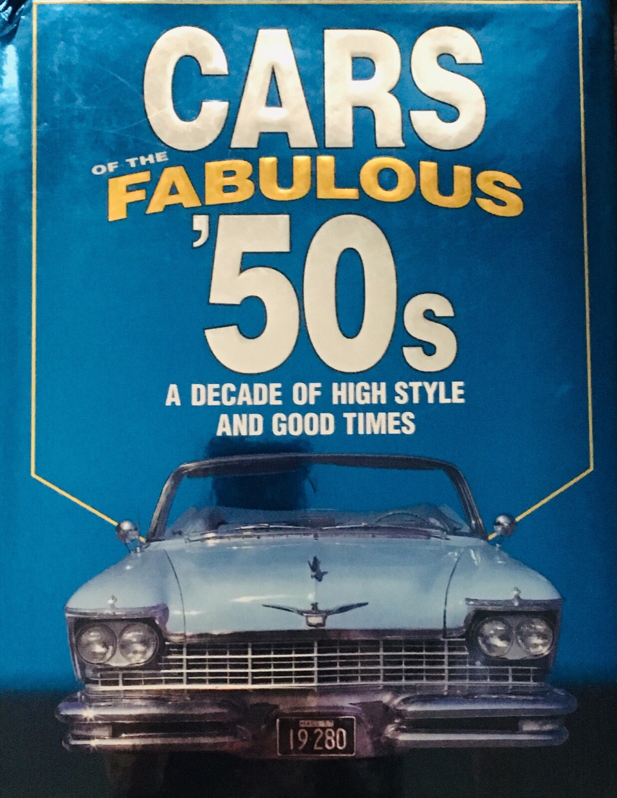 Cars of the Fabulous 50s A Decade Of High Style and Good Times ...