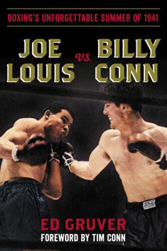 Joe Louis vs. Billy Conn: Boxing's Unforgettable Summer of 1941 by Ed ...