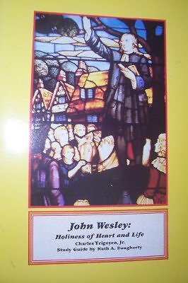 JOHN WESLEY: HOLINESS OF HEART AND LIFE By Charles Yrigoyen Excellent ...