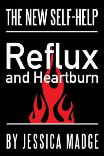 Reflux and Heartburn: The New Self-Help by Jessica Madge [Paperback ...