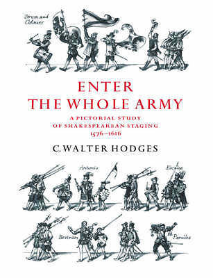 Enter the Whole Army: A Pictorial Study of Shakespearean Staging, 1576 ...