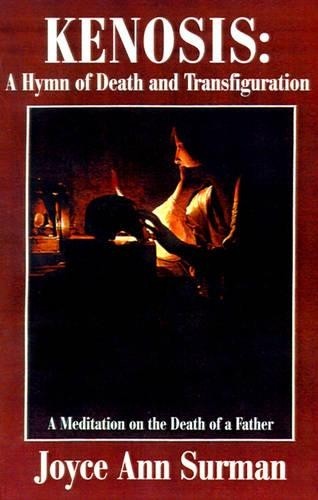 Joyce Ann Surma Kenosis: A Hymn of Death and Transfigura (Paperback ...
