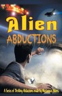 Alien Abductions: A Series of Thrilling Abductions Made by Mysterious ...