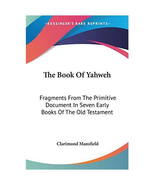 The Book of Yahweh: Fragments from the Primitive Document in Seven ...
