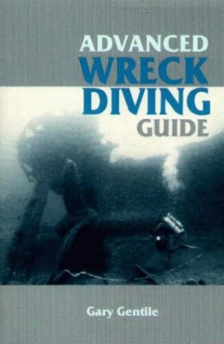 Advanced Wreck Diving Guide - Paperback By Gentile, Gary - VERY GOOD 9780870333804| eBay