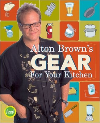 Alton Brown's Gear for Your Kitchen by Alton Brown 9781584792963| eBay