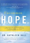 Uncommon HOPE: A Powerful Guide to Creating an Extraordinary Life ...
