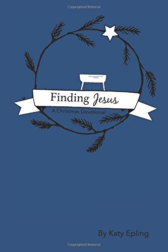 FINDING JESUS: A CHRISTMAS DEVOTIONAL By Katy Epling **BRAND NEW ...