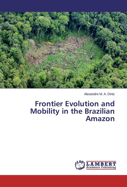 Frontier Evolution And Mobility in The Brazilian Amazon von Alexandre M ...